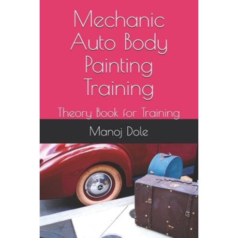 Mechanic Auto Body Painting Training: Theory Book for Training ...