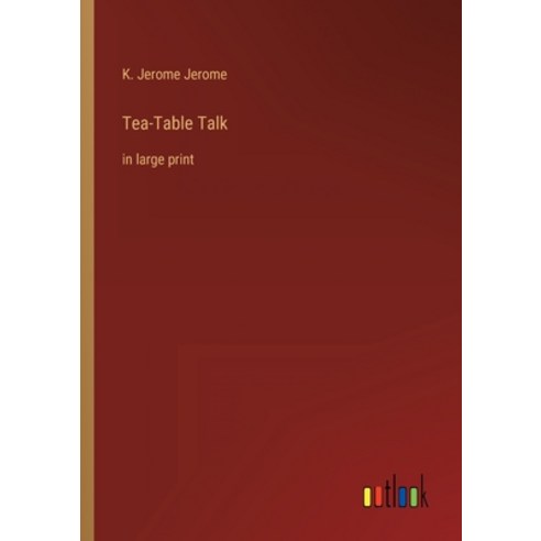 (영문도서) Tea-Table Talk: in large print Paperback, Outlook Verlag ...