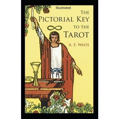 The Pictorial Key to the Tarot Illustrated Paperback, Independently ...