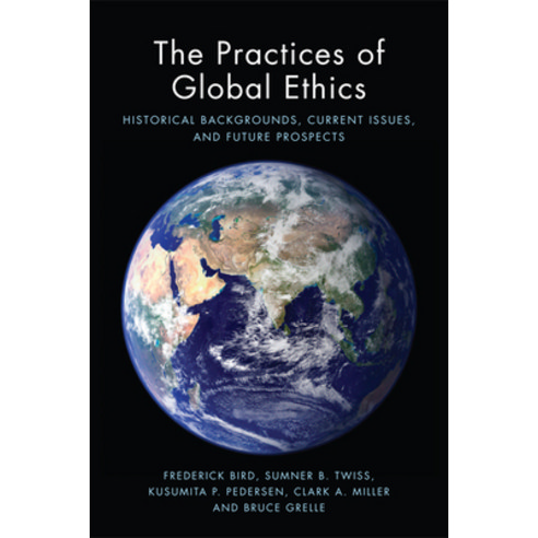 The Practices of Global Ethics: Historical Backgrounds Current Issues ...