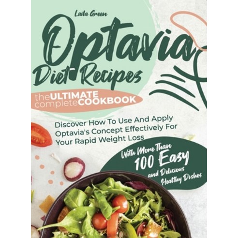 Optavia Diet Recipes: The Ultimate Complete Cookbook With More Than 100 Easy An