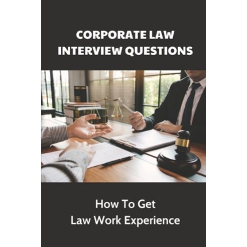 (영문도서) Corporate Law Interview Questions: How To Get Law Work ...