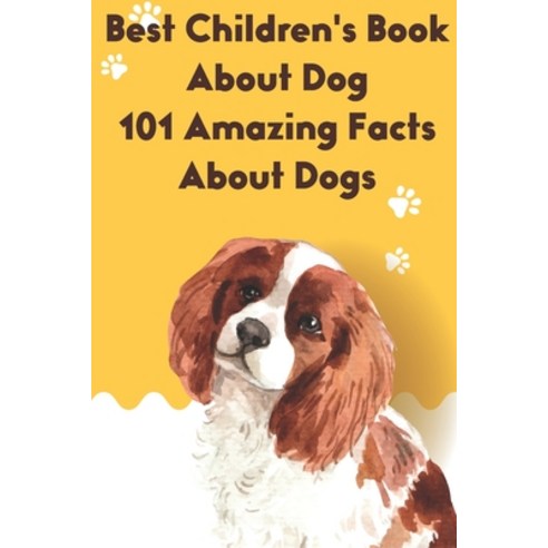 Best Children''S Book About Dog 101 Amazing Facts About Dogs: 101 Facts ...