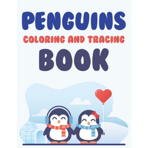 Penguins Coloring And Tracing Book: Adults Penguins Coloring Book ...