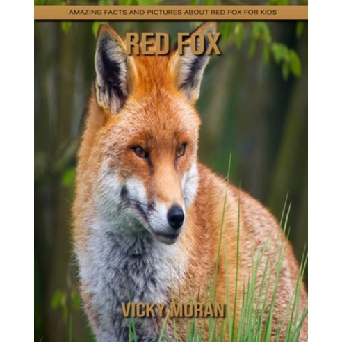 Red Fox: Amazing Facts and Pictures about Red Fox for Kids Paperback ...