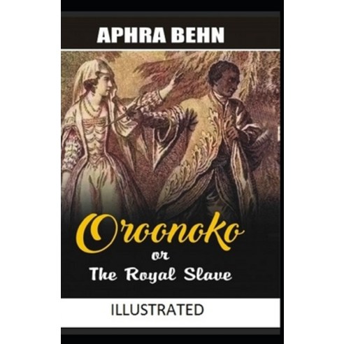 Oroonoko or the Royal Slave illustrated Paperback, Independently ...