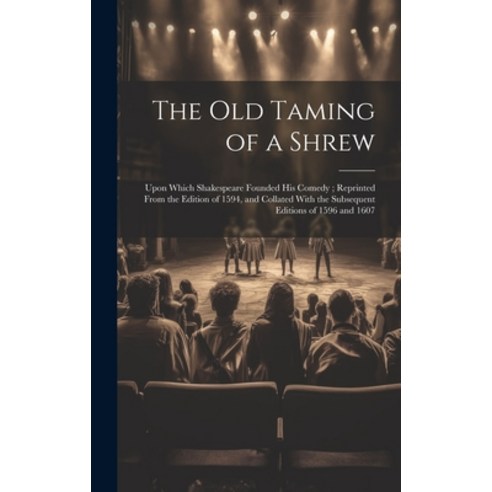 (영문도서) The Old Taming of a Shrew: Upon Which Shakespeare Founded His ...
