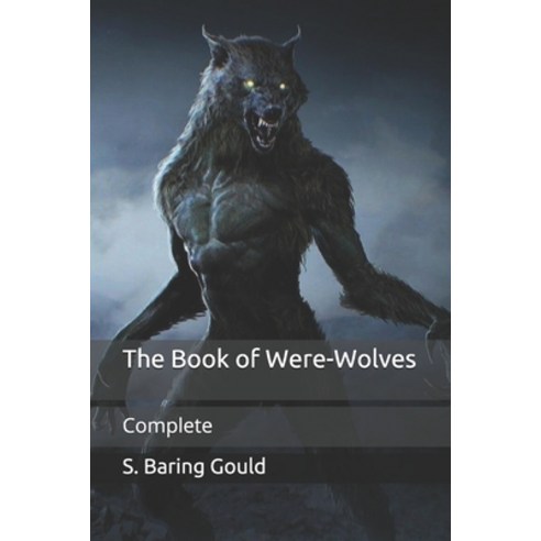 The Book of Were-Wolves: Complete Paperback, Independently Published ...