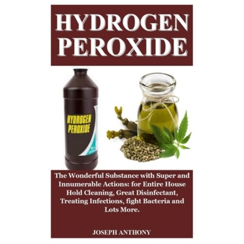 Hydrogen Peroxide: Hydrogen Peroxide: The Wonderful Substance with ...
