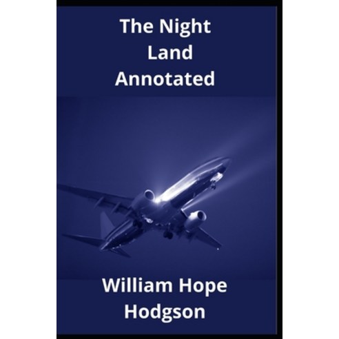 The Night Land Annotated Paperback, Independently Published, English ...