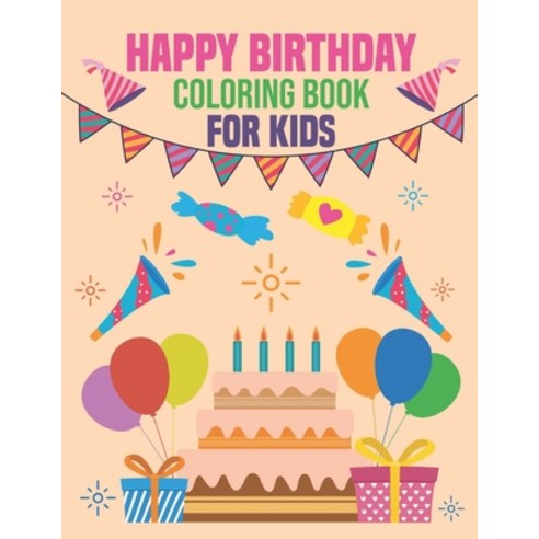 Happy Birthday Coloring Book for Kids: coloring book perfect gift idea ...