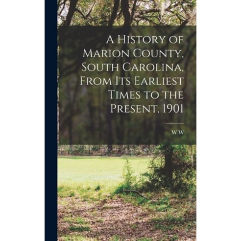 (영문도서) A History of Marion County South Carolina From its Earliest ...