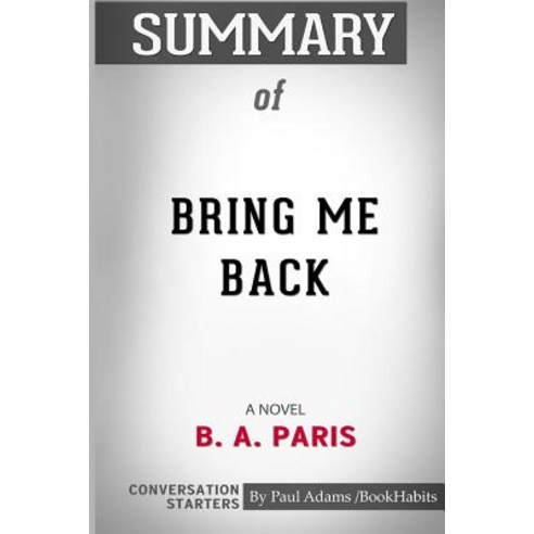 Summary of Bring Me Back: A Novel by B. A. Paris: Conversation Starters ...