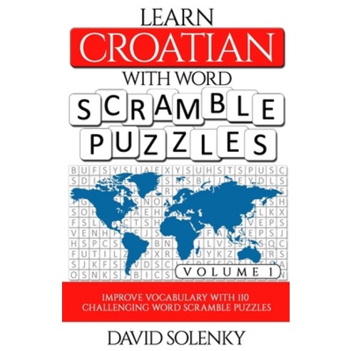 Learn Croatian with Word Scramble Puzzles Volume 1: Learn Croatian ...