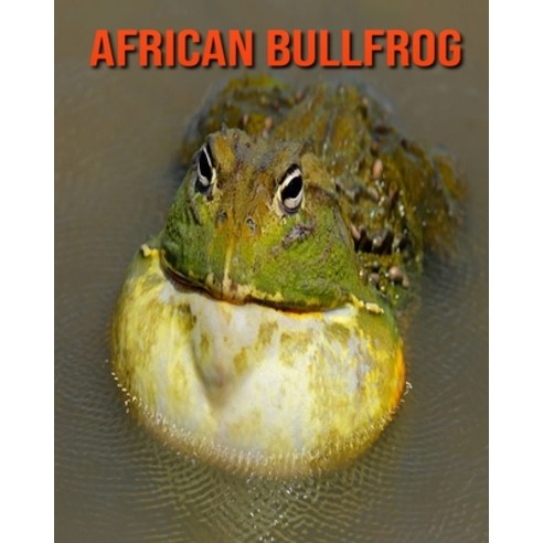 African Bullfrog: Fun Learning Facts About African Bullfrog Paperback ...