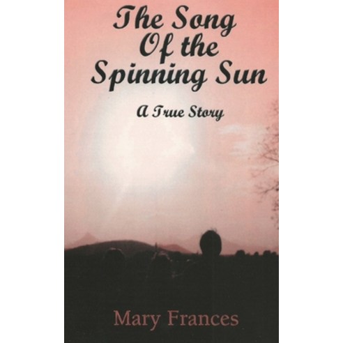 The Song of the Spinning Sun: A True Story Paperback, New Generation ...
