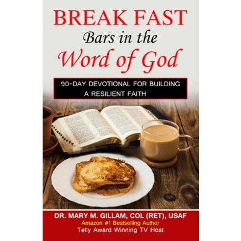 Breakfast Bars in the Word of God: 90-Day Devotional for Building a ...