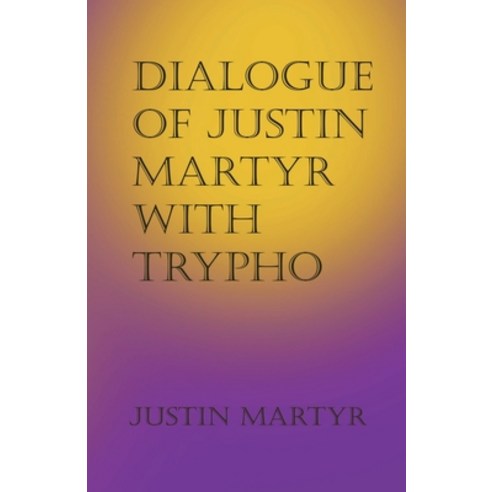 (영문도서) Dialogue of Justin Martyr with Trypho Paperback, Lighthouse ...