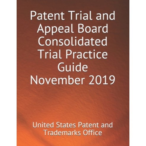 Patent Trial and Appeal Board Consolidated Trial Practice Guide ...