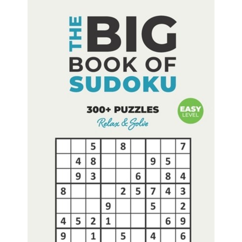 The Big Book of Sudoku: Over 300+ Easy Puzzles & Solutions to Challenge ...