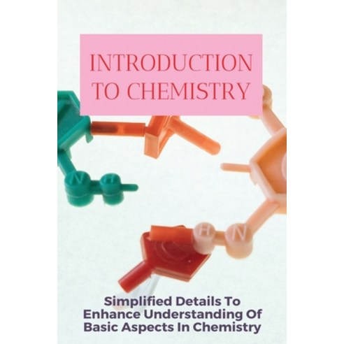 Introduction To Chemistry: Simplified Details To Enhance Understanding ...