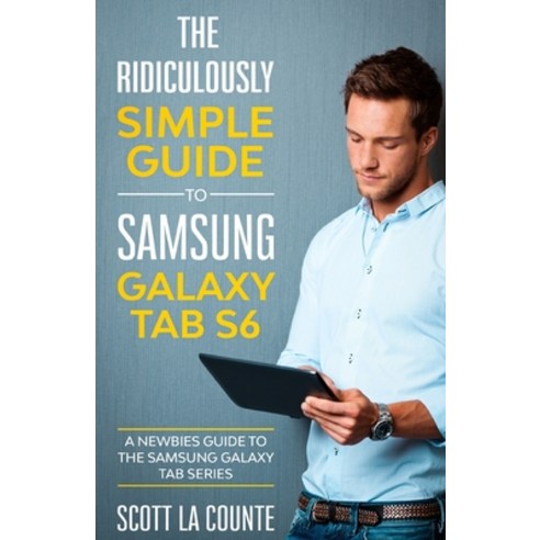 The Ridiculously Simple Guide to Samsung Galaxy Tab S6: A Newbies Guide ...