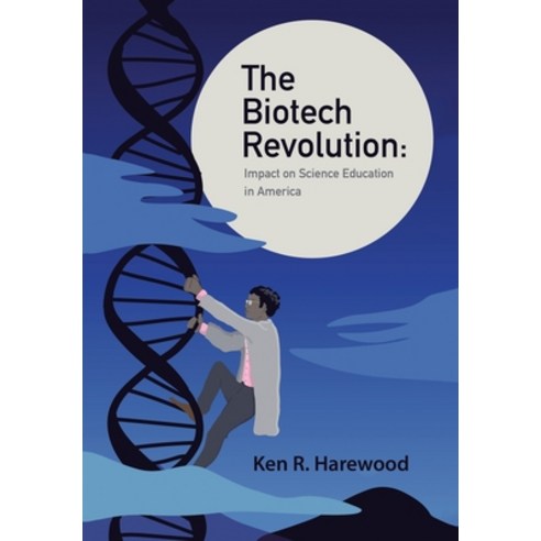 The Biotech Revolution: Impact on Science Education in America ...
