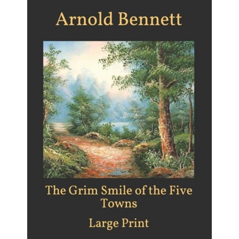 The Grim Smile of the Five Towns: Large Print Paperback, Independently ...
