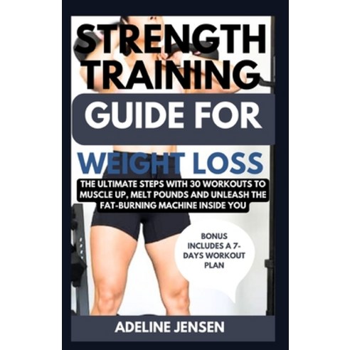 (영문도서) Strength Training Guide for Weight Loss: The Ultimate Steps with ...