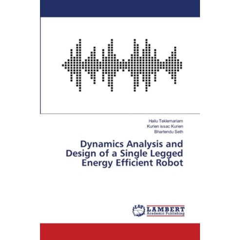 Dynamics Analysis and Design of a Single Legged Energy Efficient Robot ...