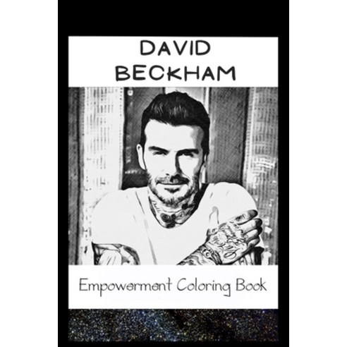 Empowerment Coloring Book: David Beckham Fantasy Illustrations ...