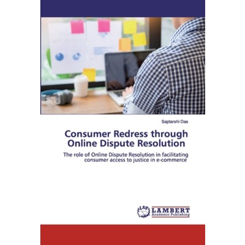 Consumer Redress through Online Dispute Resolution Paperback, LAP ...