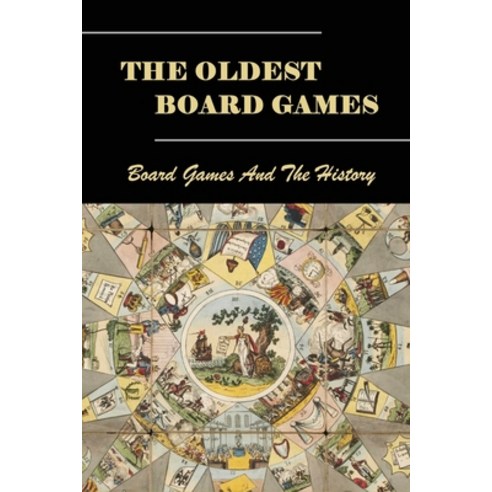 (영문도서) The Oldest Board Games: Board Games And The History: Board Games ...