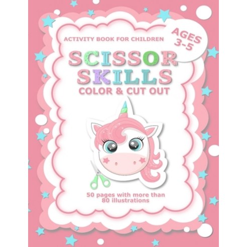 Scissor Skills Color and Cut Out: 50 Pages Unicorn Activity Workbook ...