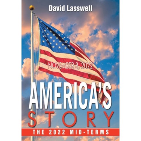(영문도서) America''s Story: The 2022 Mid-Terms Hardcover, Xlibris Us ...