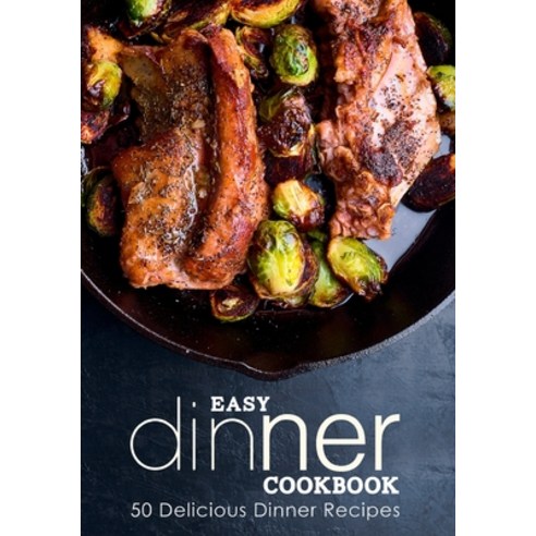 (영문도서) Easy Dinner Cookbook: Delicious Dinner Recipes Paperback ...
