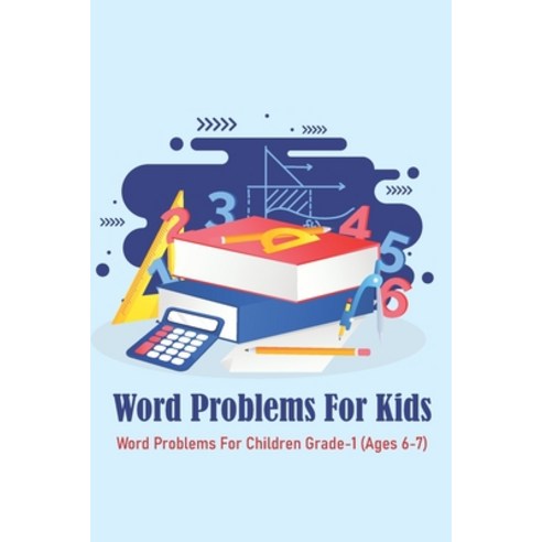 Word Problems For Kids: Word Problems For Children Grade-1 (Ages 6-7 ...