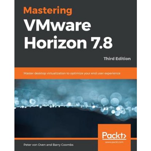 Mastering VMware Horizon 7.8 - Third Edition Paperback, Packt Publishing, Engli
