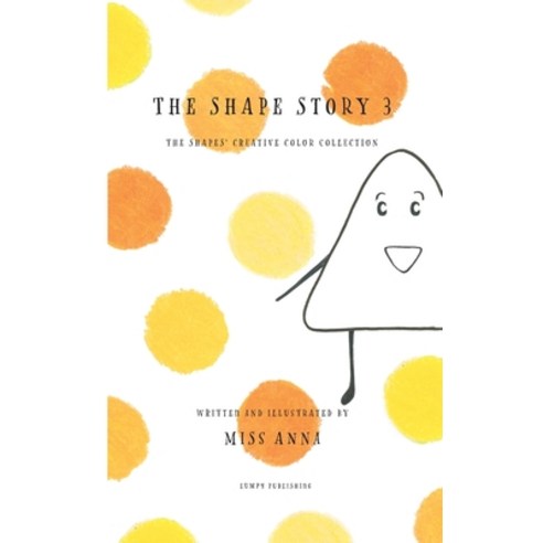 The Shape Story 3: The Shape''s Creative Color Collection Hardcover ...