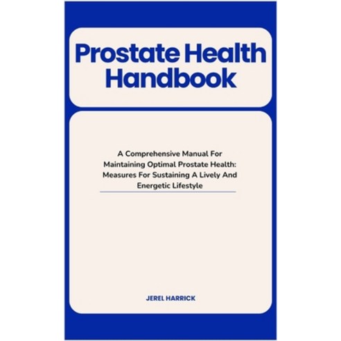 (영문도서) Prostate Health Handbook: A Comprehensive Manual For Maintaining ...