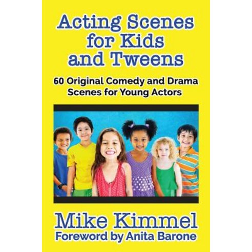 Acting Scenes for Kids and Tweens: 60 Original Comedy and Drama Scenes ...