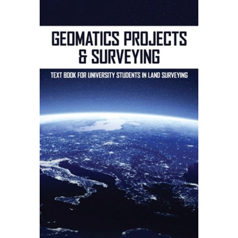 (영문도서) Geomatics Projects & Surveying: Text Book For University Students In Lan