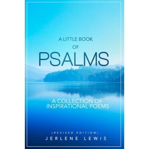 A Little Book of Psalms: A Collection of Inspirational Poems Revised ...
