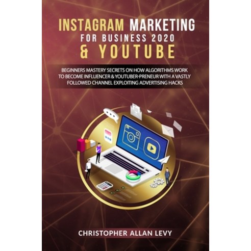 Instagram Marketing for Business 2020 & Youtube: Beginners Mastery Secrets on H