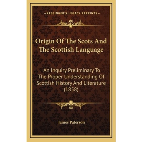 Origin Of The Scots And The Scottish Language: An Inquiry Preliminary ...