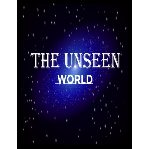 (영문도서) The Unseen World: Exploring the Mysteries of the Universe ...