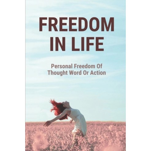 (영문도서) Freedom In Life: Personal Freedom Of Thought Word Or Action ...