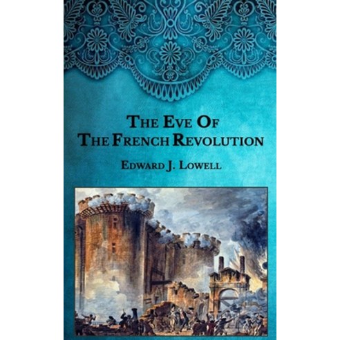The Eve Of The French Revolution Paperback, Independently Published ...