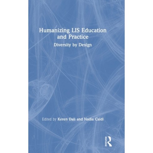 Humanizing LIS Education and Practice: Diversity by Design Hardcover ...