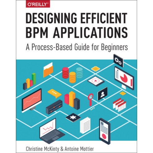 (영문도서) Designing Efficient Bpm Applications: A Process-Based Guide for ...